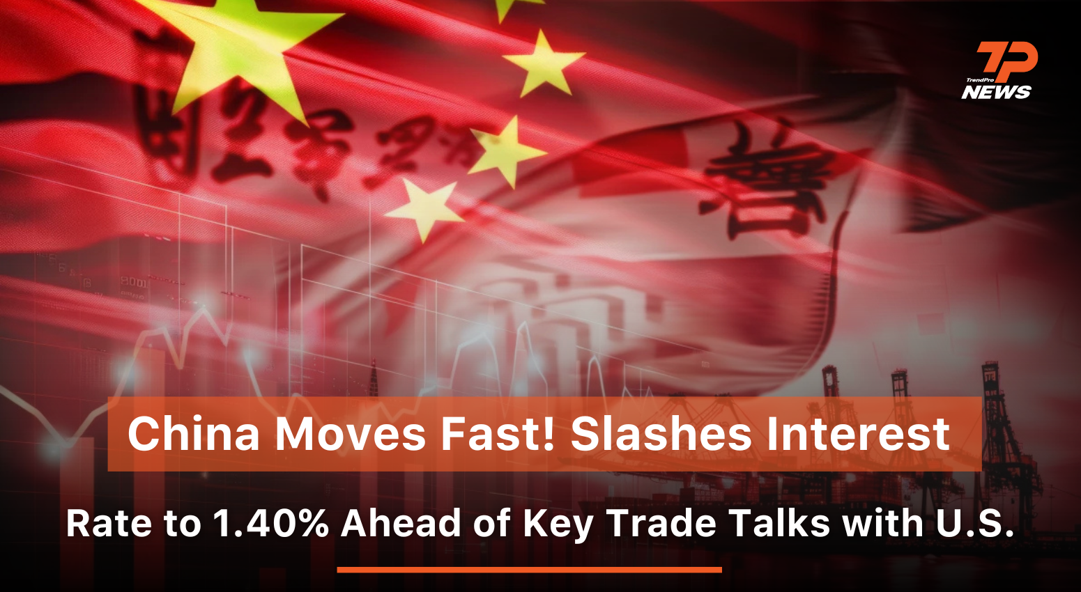 China Moves Fast! Slashes Interest Rate to 1.40% Ahead of Key Trade ...