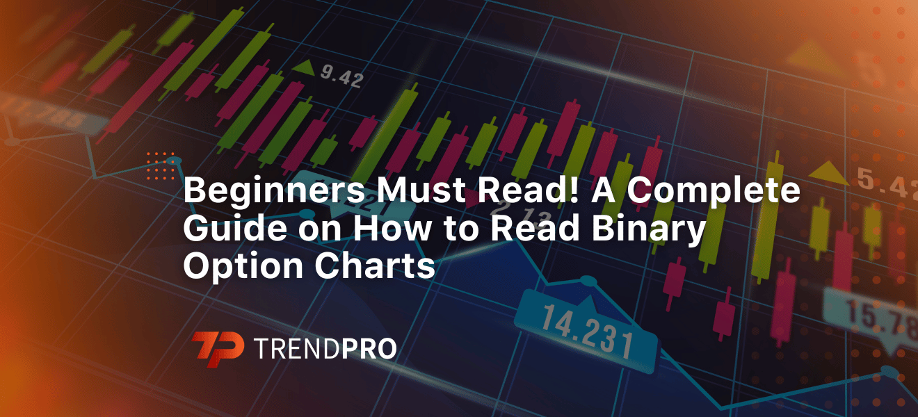 Beginners Must Read! A Complete Guide on How to Read Binary Option Charts | Trendpro