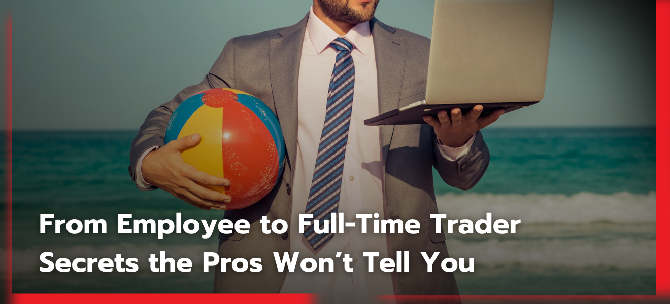 From Salary Job to Full-Time Trader: 5 Practical Steps | Trendpro